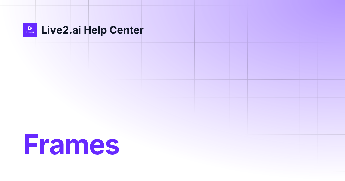 Frames | Live2.ai Help Center