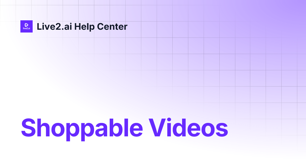 Shoppable Videos | Live2.ai Help Center